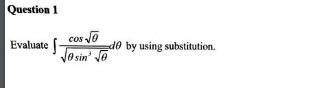 Solved Question 1 Evaluate coso de by using substitution. | Chegg.com