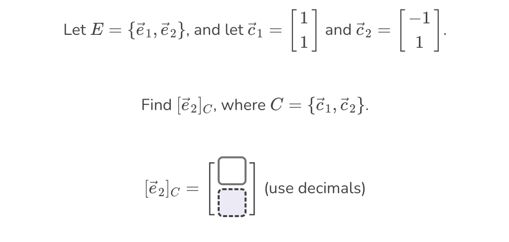 Solved Let E={e1,e2}, and let c1=[11] and c2=[−11]. Find | Chegg.com
