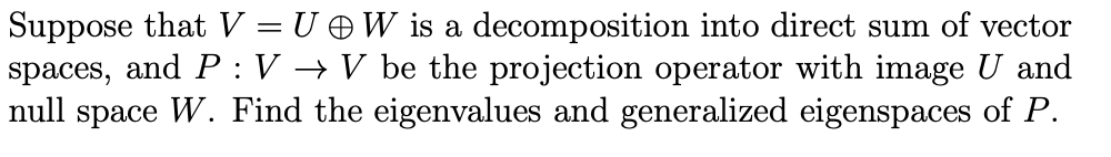 Solved Suppose that V = U OW is a decomposition into direct | Chegg.com