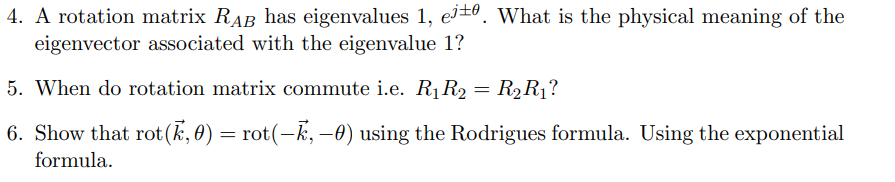 Solved 4. A rotation matrix RAB has eigenvalues 1, ej£8. | Chegg.com