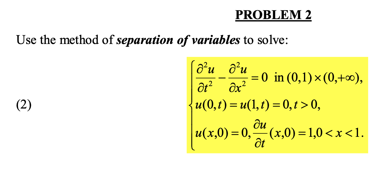 Solved PROBLEM 2 Use the method of separation of variables | Chegg.com