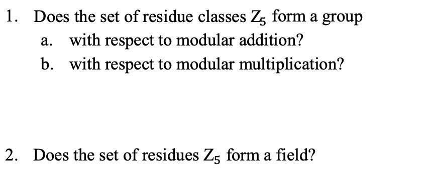 Solved 1. Does the set of residue classes Z, form a group a. | Chegg.com