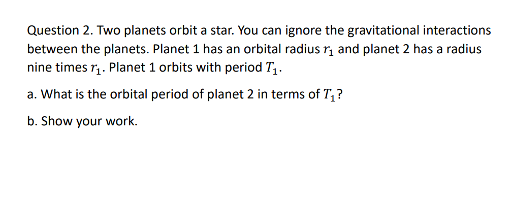 Solved Question 2. Two planets orbit a star. You can ignore | Chegg.com