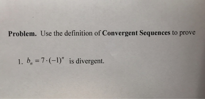 Solved Problem. Use the definition of Convergent Sequences | Chegg.com