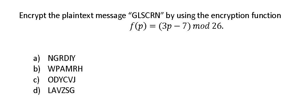 Solved Encrypt the plaintext message "GLSCRN” by using the | Chegg.com