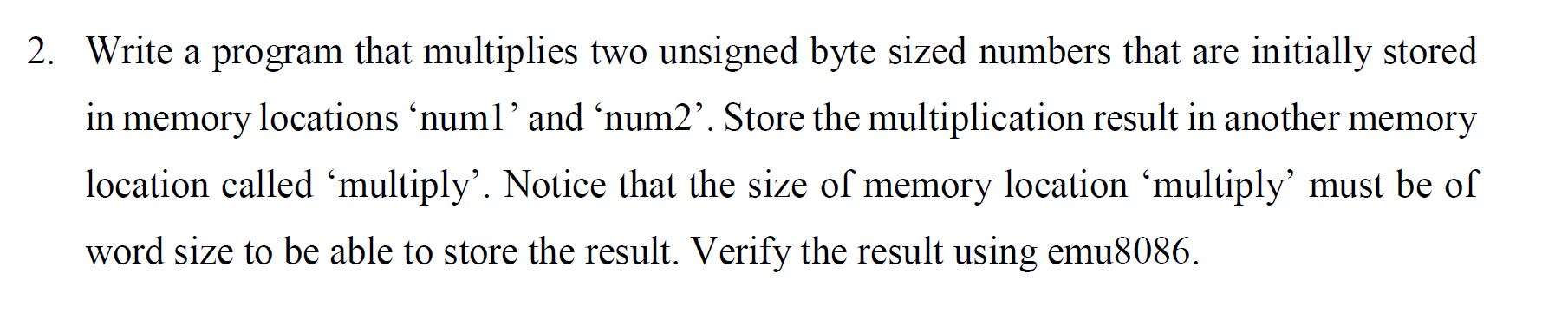 Solved 2. Write a program that multiplies two unsigned byte | Chegg.com