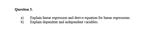 Solved Question 3. a) b) Explain linear regression and | Chegg.com