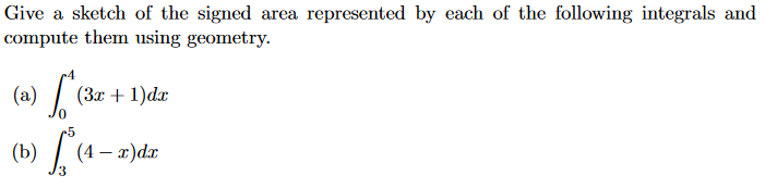 Solved Give a sketch of the signed area represented by each | Chegg.com