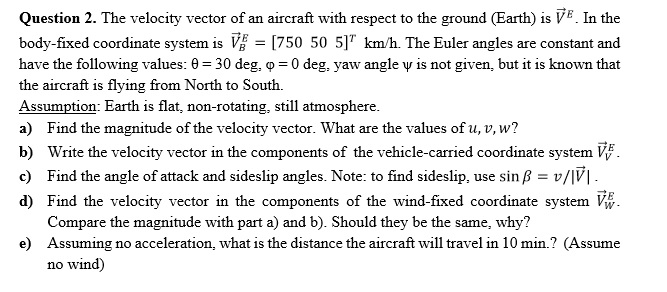 Solved Question 2. The velocity vector of an aircraft with | Chegg.com