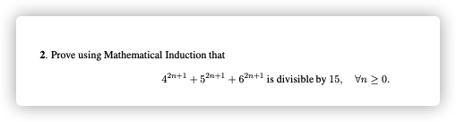 Solved 2. Prove using Mathematical Induction that 42n+1 | Chegg.com