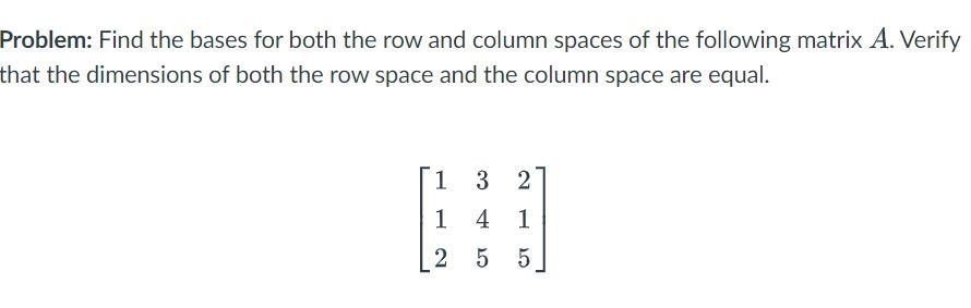 Solved Problem: Find the bases for both the row and column | Chegg.com