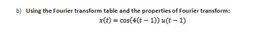 Solved b) ﻿Using the Fourier transform table and the | Chegg.com