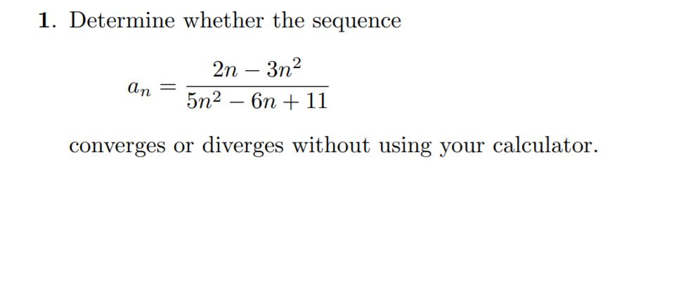 Solved 1. Determine whether the sequence an = 2n – 3n2 5n2 – | Chegg.com