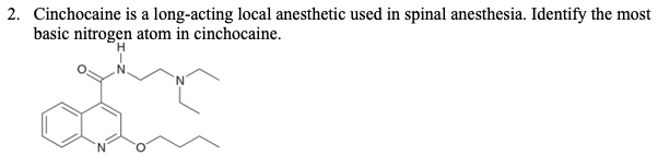 Solved 2. Cinchocaine is a long-acting local anesthetic used | Chegg.com