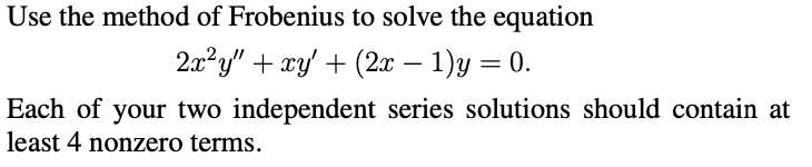 Solved Use the method of Frobenius to solve the equation | Chegg.com