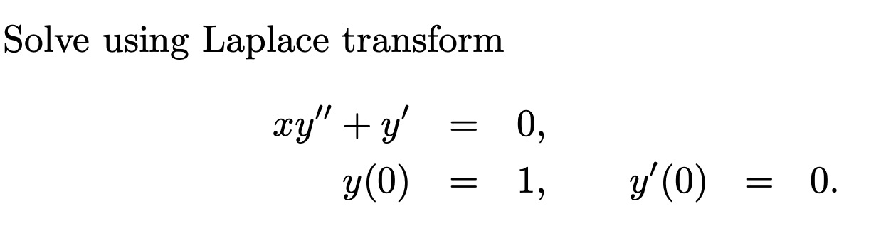 Solved Solve using Laplace transform xy" +y = y(0) = 0, 1, | Chegg.com