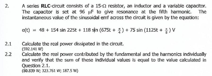 Solved 2. A series RLC-circuit consists of a 15-12 resistor, | Chegg.com