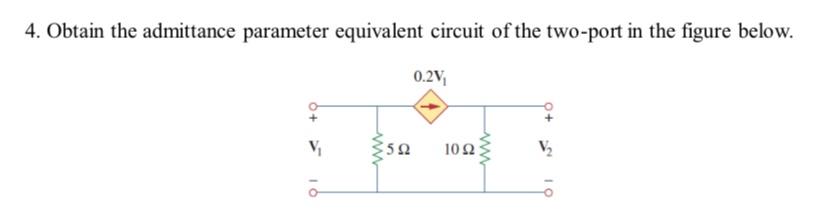 Solved 4. Obtain the admittance parameter equivalent circuit | Chegg.com