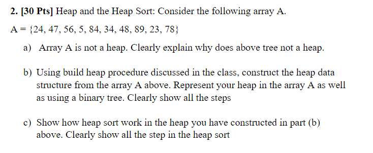 Solved 2. [30 Pts] Heap and the Heap Sort: Consider the | Chegg.com