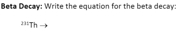 Solved Beta Decay: Write the equation for the beta decay: | Chegg.com