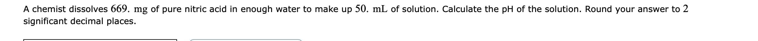 Solved A chemist dissolves 669. mg of pure nitric acid in | Chegg.com