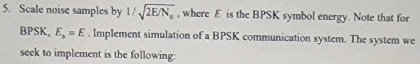 Scale noise samples by 1/2E/N0, where E is the BPSK | Chegg.com