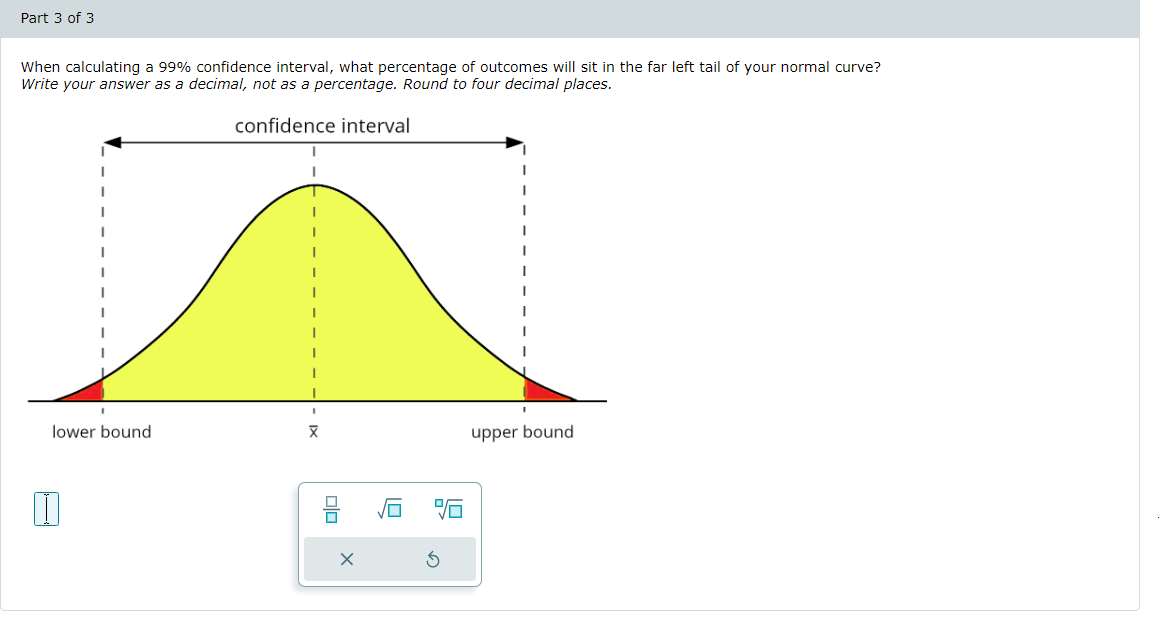 Solved When calculating a 99% confidence interval, what | Chegg.com