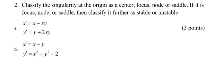 Solved 2. Classify the singularity at the origin as a | Chegg.com