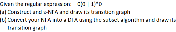 Solved Given the regular expression: 0(0∣1)∗0 a) Construct | Chegg.com