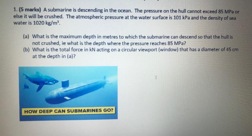 Solved 1. (5 marks) A submarine is descending in the ocean. | Chegg.com