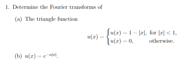 Solved 1. Determine the Fourier transforms of (a) The | Chegg.com