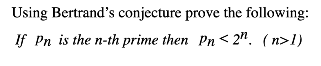 Solved Using Bertrand's conjecture prove the following: If | Chegg.com