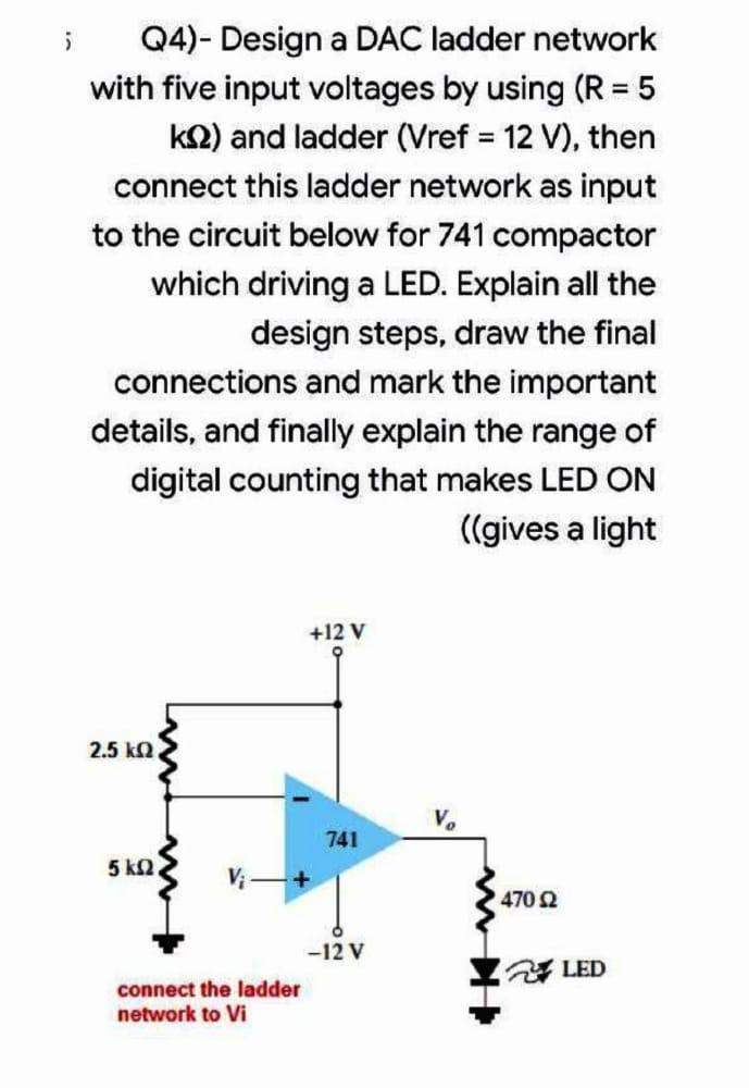 Solved Q4)- Design a DAC ladder network with five input | Chegg.com