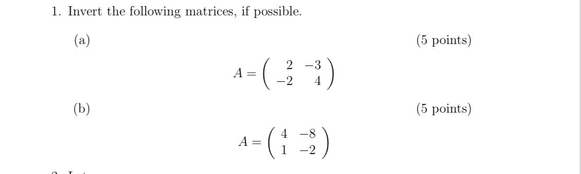 Solved 1. Invert the following matrices, if possible. (a) (5 | Chegg.com