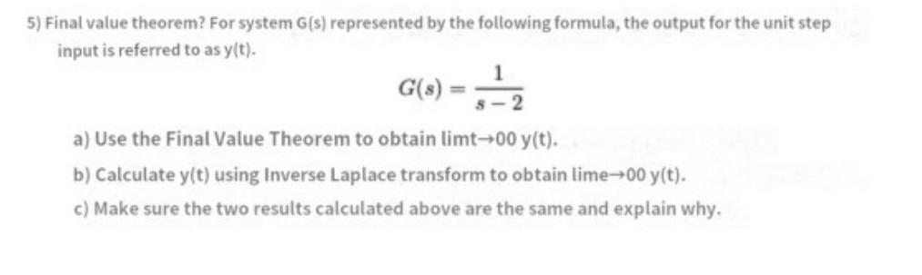 Solved 5) Final value theorem? For system (s) represented by | Chegg.com