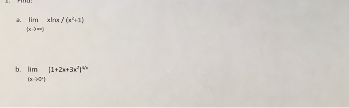 Solved a. lim xlnx/ (x2+1) b. lim (1+2x+3x2)* | Chegg.com