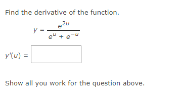 Solved Find the derivative of the function. y=eu+e−ue2u | Chegg.com