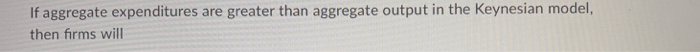 Solved If aggregate expenditures are greater than aggregate | Chegg.com