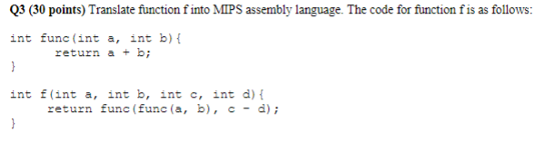 Solved Q3 (30 points) Translate function f into MIPS | Chegg.com