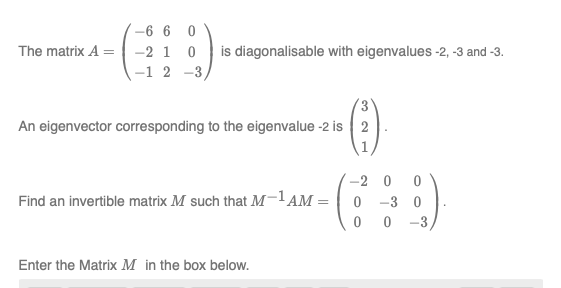 Solved The matrix A=⎝⎛−6−2−161200−3⎠⎞ is diagonalisable with | Chegg.com