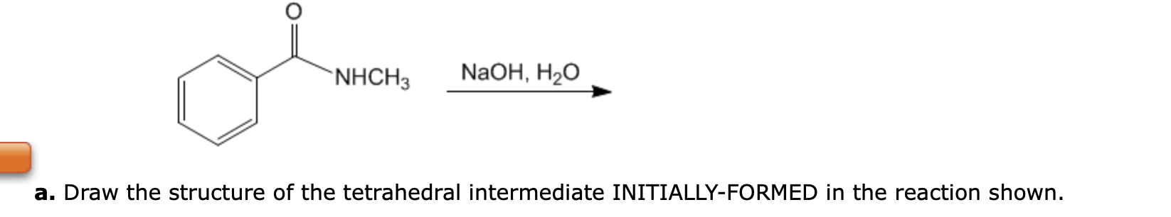 Solved O NHCH3 NaOH, H2O a. Draw the structure of the | Chegg.com