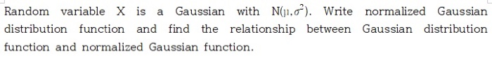 Solved Random variable X is a Gaussian with N(11,6"). Write | Chegg.com