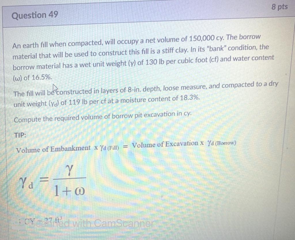 Solved 8 pts Question 49 An earth fill when compacted, will | Chegg.com