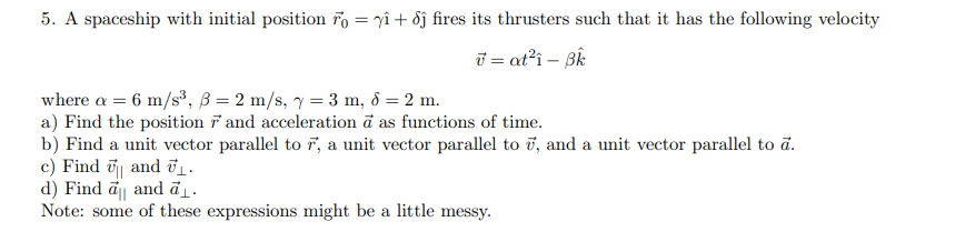 Solved 5. A spaceship with initial position r0=γ ^+δ ^ fires | Chegg.com
