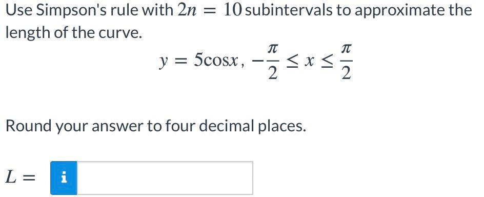 Solved Use Simpson's rule with 2n = 10 subintervals to | Chegg.com