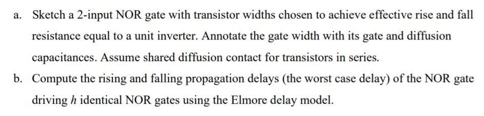 a. Sketch a 2-input NOR gate with transistor widths | Chegg.com