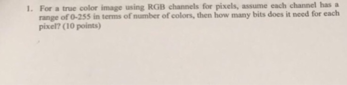 Solved For a true color image using RGB channels for pixels, | Chegg.com