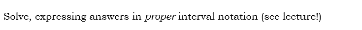 Solved Solve, expressing answers in proper interval notation | Chegg.com