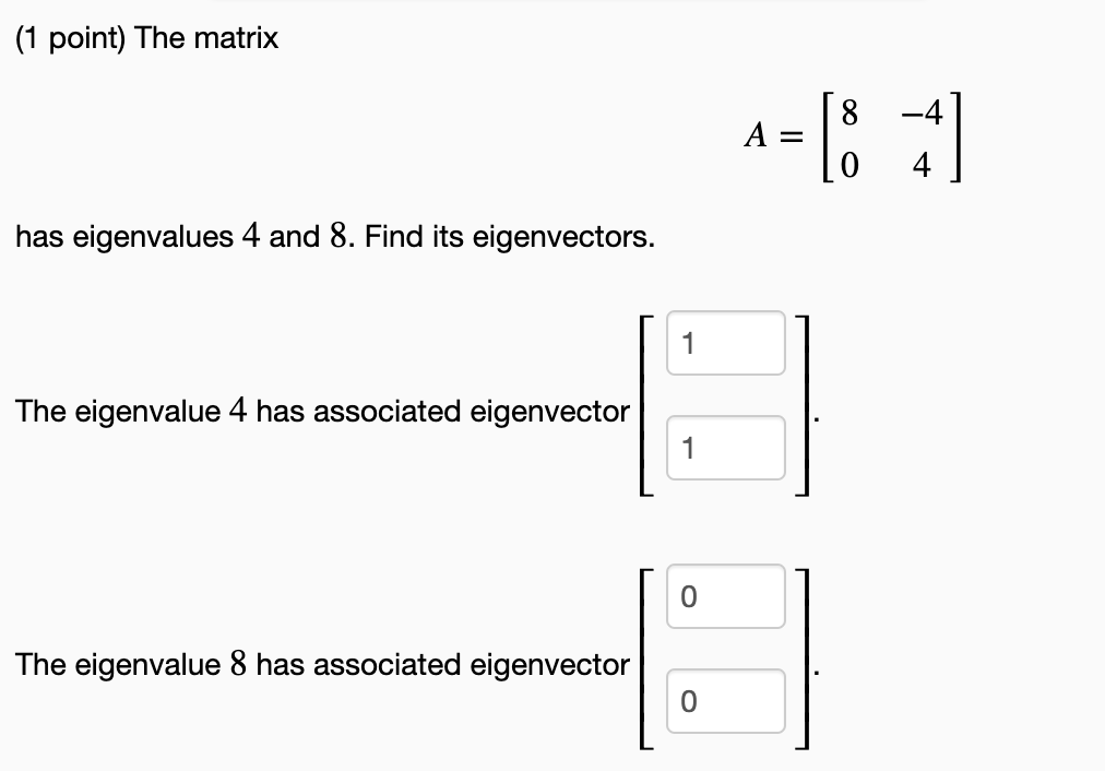 Solved (1 point) The matrix A-Z 14 -4 4 has eigenvalues 4 | Chegg.com