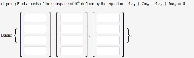 Solved (1 ﻿point) ﻿Find a basis of the subspace of R4 | Chegg.com